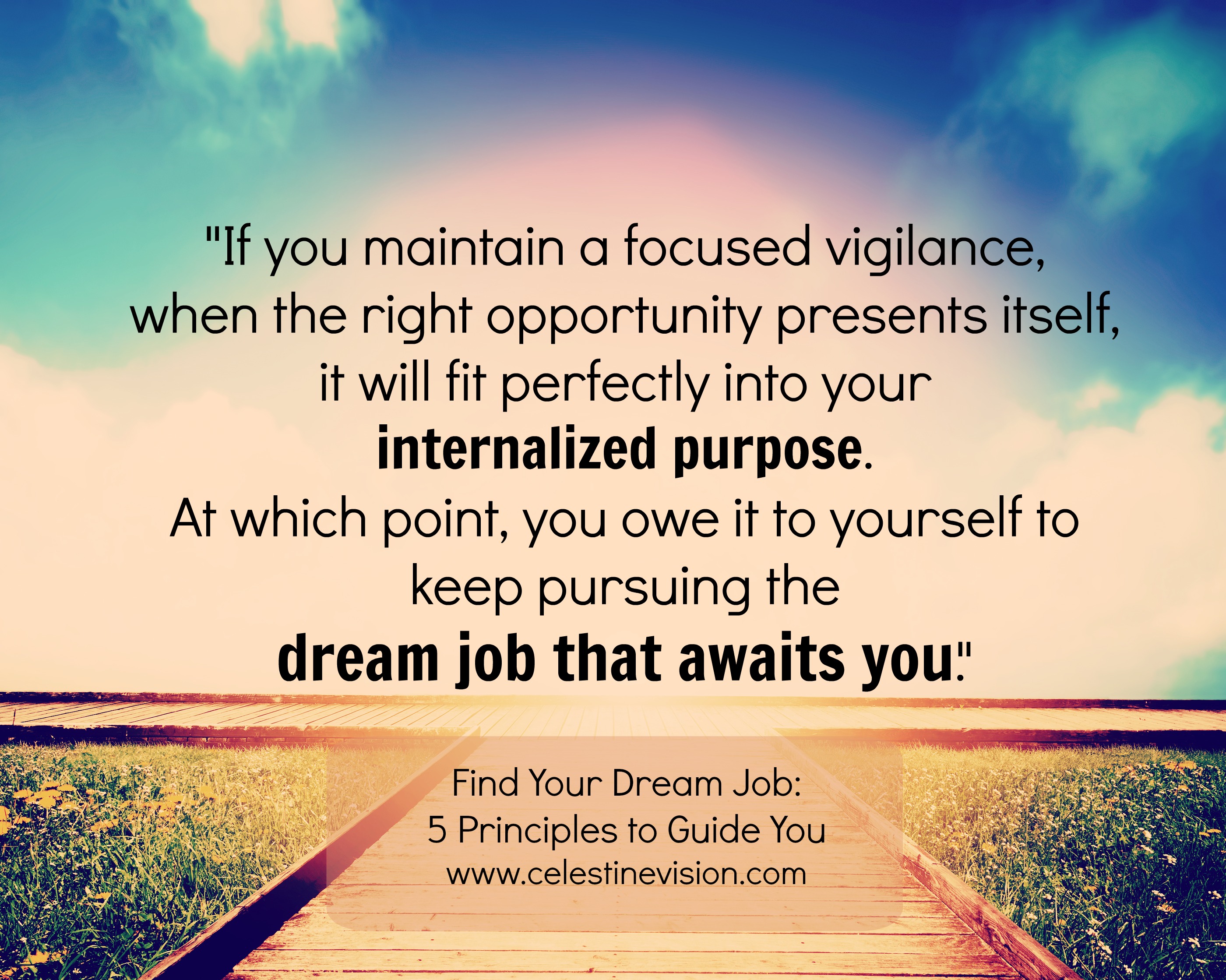 Find Your Dream Job 5 Principles To Guide You Celestine Vision Find Your Dream Job 5 Principles To Guide You Celestine Vision